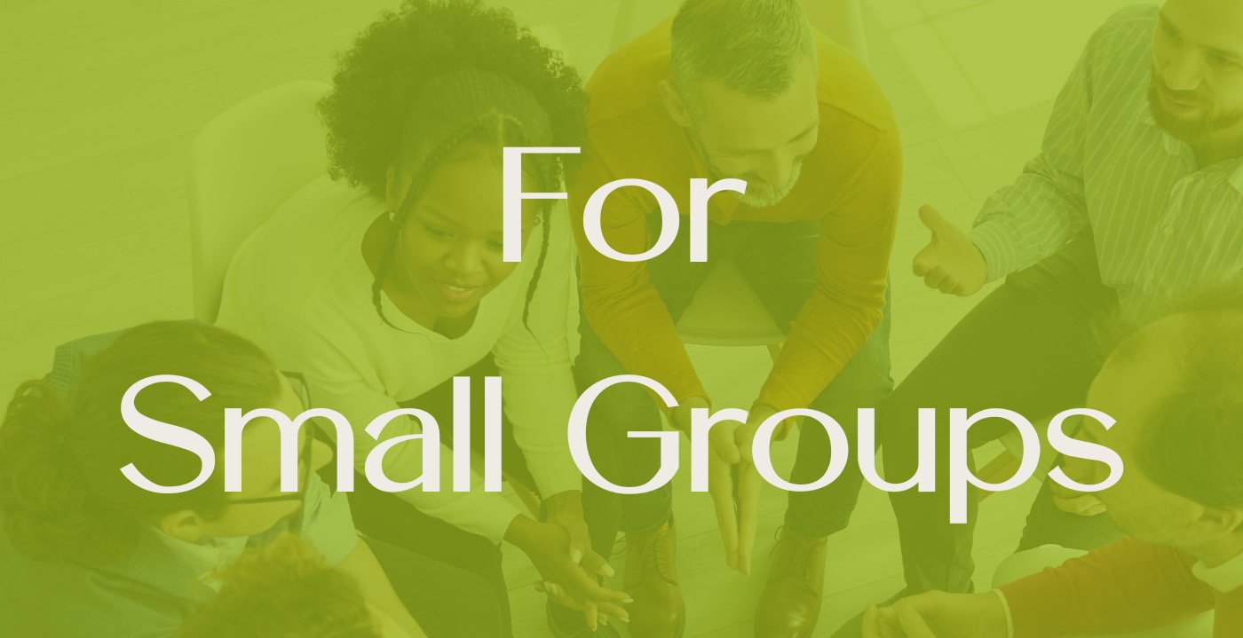 For Small Groups